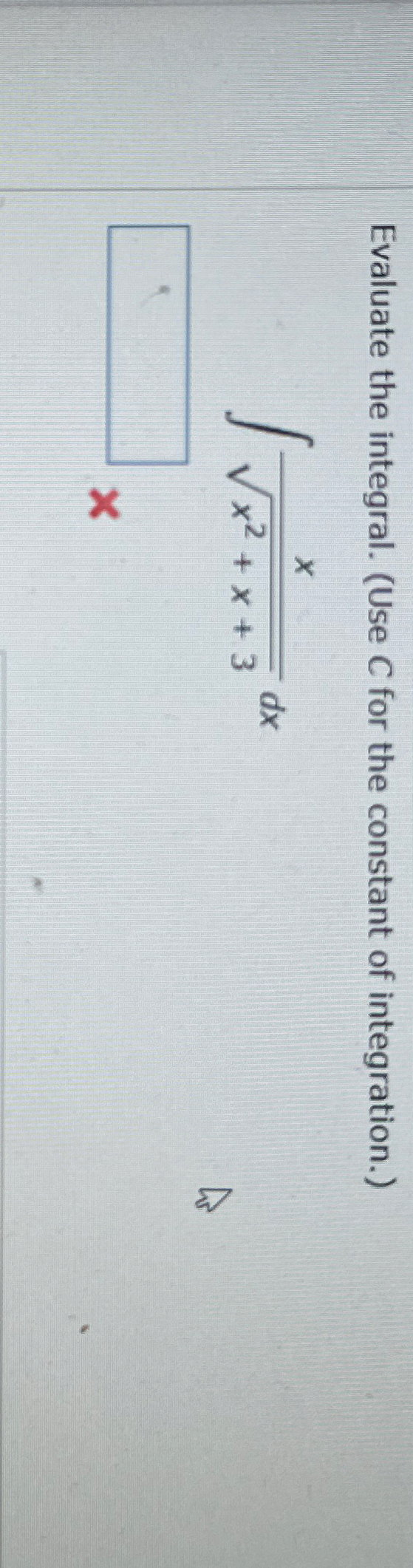 Solved Evaluate the integral. (Use C for the constant of | Chegg.com