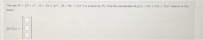 Solved The setB={3+x2,12+3x+4x2,34+6x+11x2} is a basis for | Chegg.com