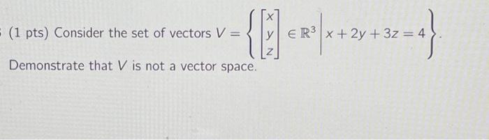 Solved (1 pts) Consider the set of vectors | Chegg.com