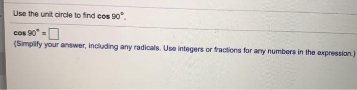 Solved Use the unit circle to find cos 90°. cos 90º = | Chegg.com