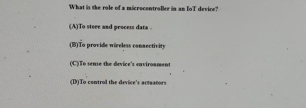 Solved What is the role of a microcontroller in an IoT | Chegg.com