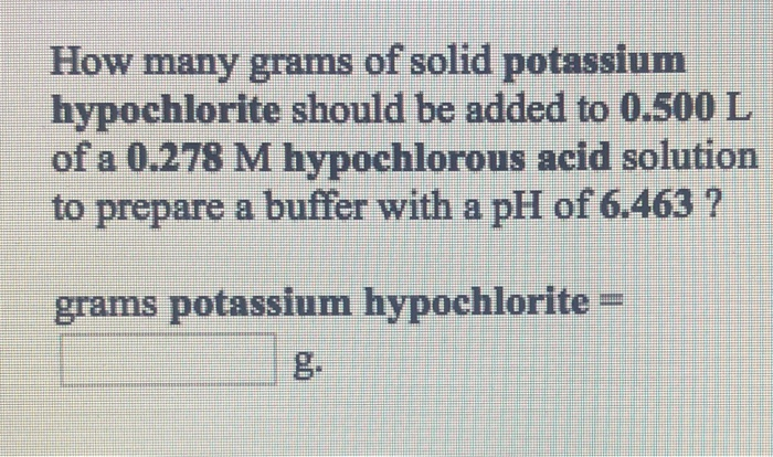 Solved How many grams of solid potassium hypochlorite should | Chegg.com