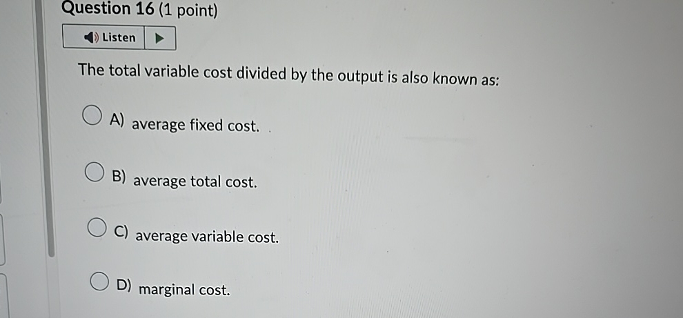 Solved Question 16 (1 ﻿point)ListenThe total variable cost | Chegg.com