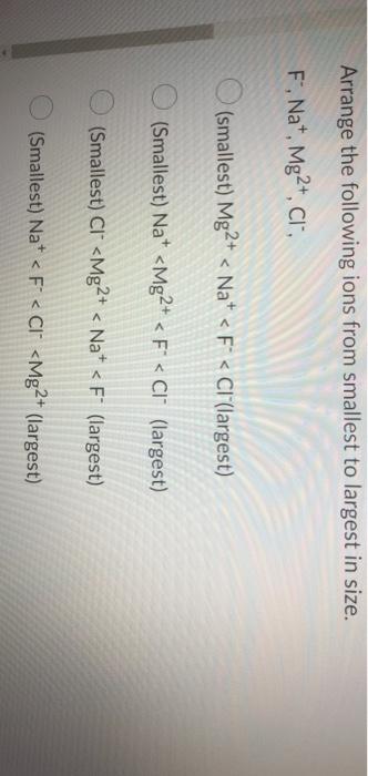 Solved Arrange the following ions from smallest to largest | Chegg.com