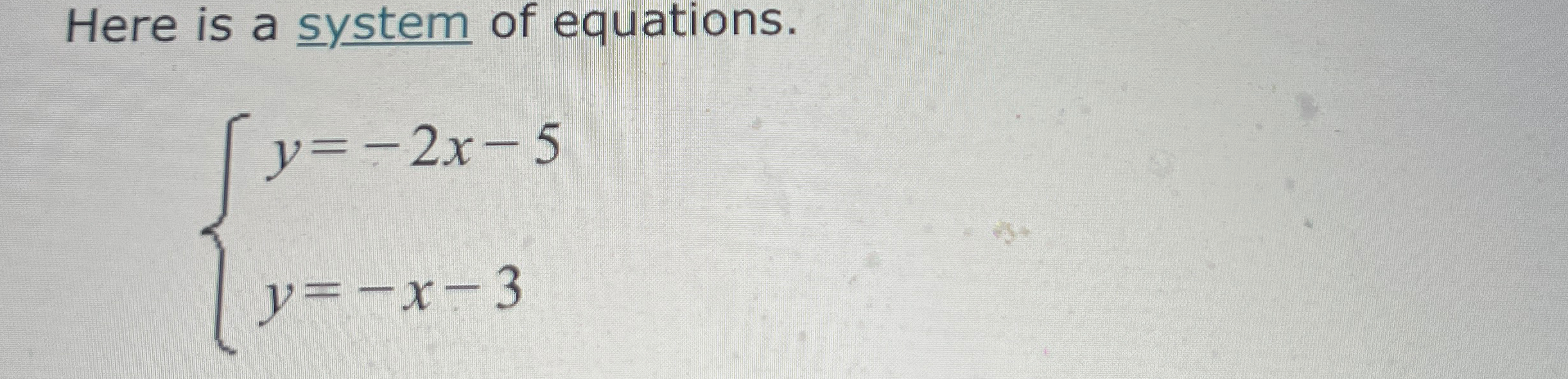 Solved Here is a system of equations.y=-2x-5y=-x-3 | Chegg.com