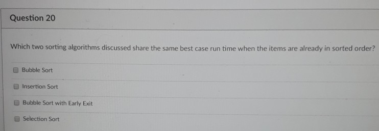 Solved Question 20 Which two sorting algorithms discussed | Chegg.com