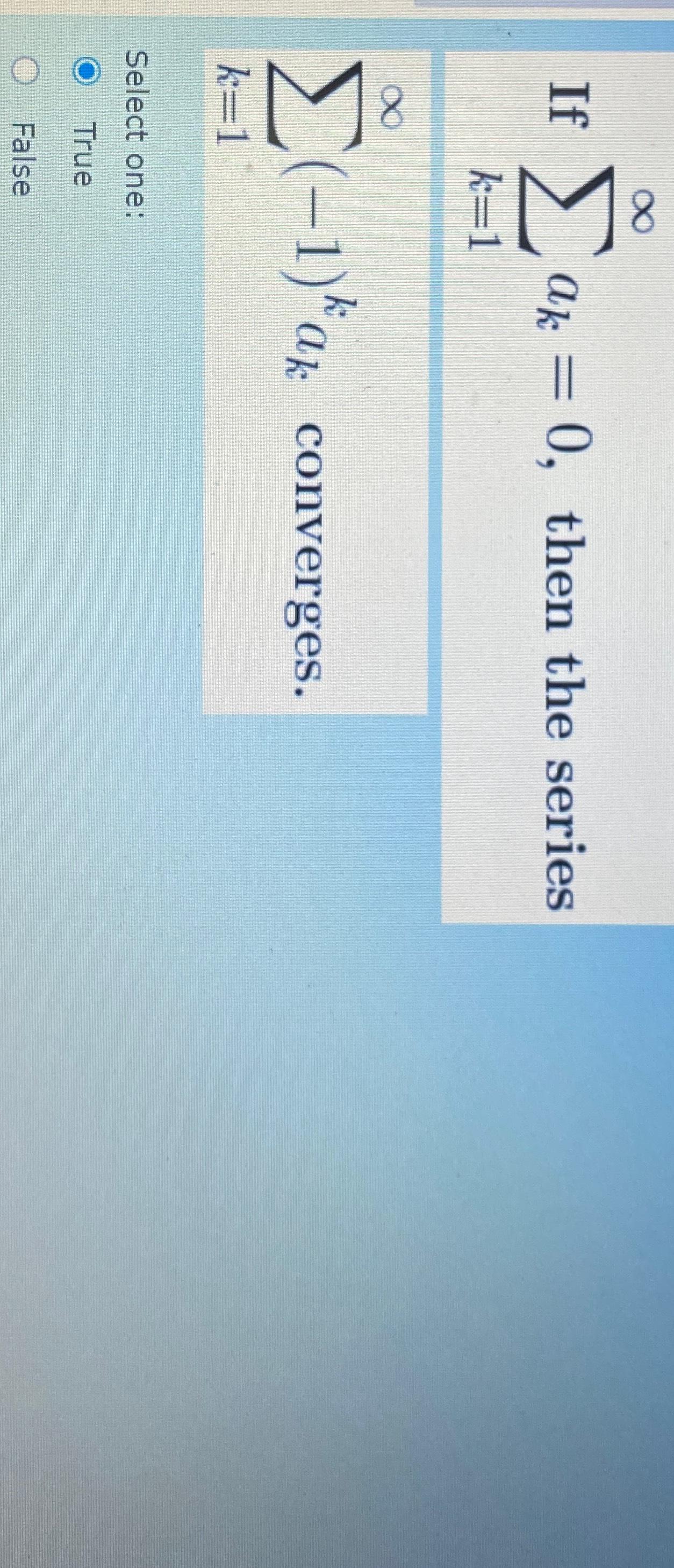Solved If ∑k 1∞ak 0 ﻿then The Series ∑k 1∞ 1 Kak