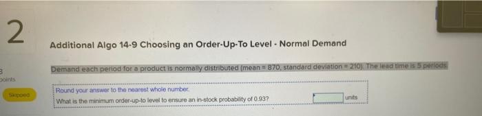 Solved 2 Additional Algo 14-9 Choosing an Order-Up-To Level | Chegg.com