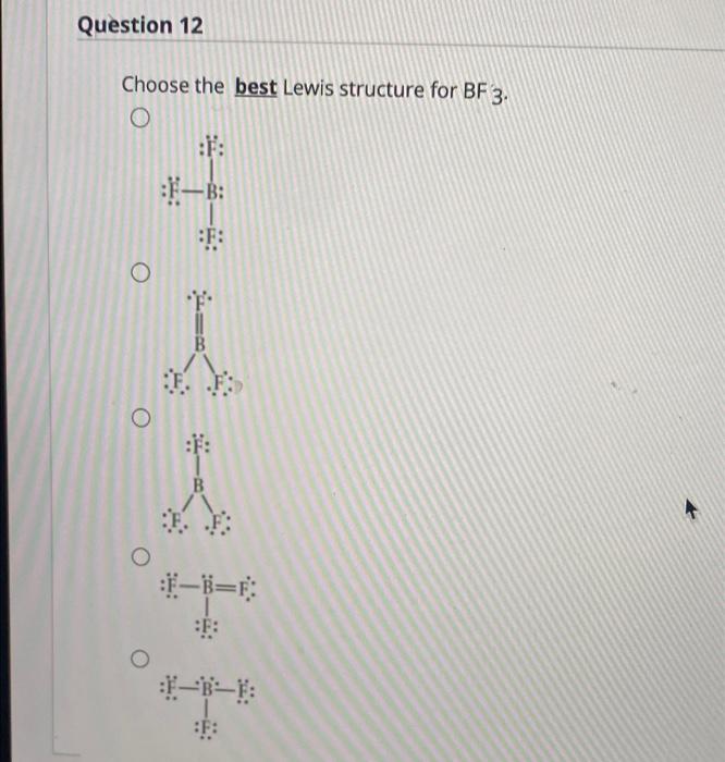 Solved Question 12 Choose the best Lewis structure for BF 3. | Chegg.com