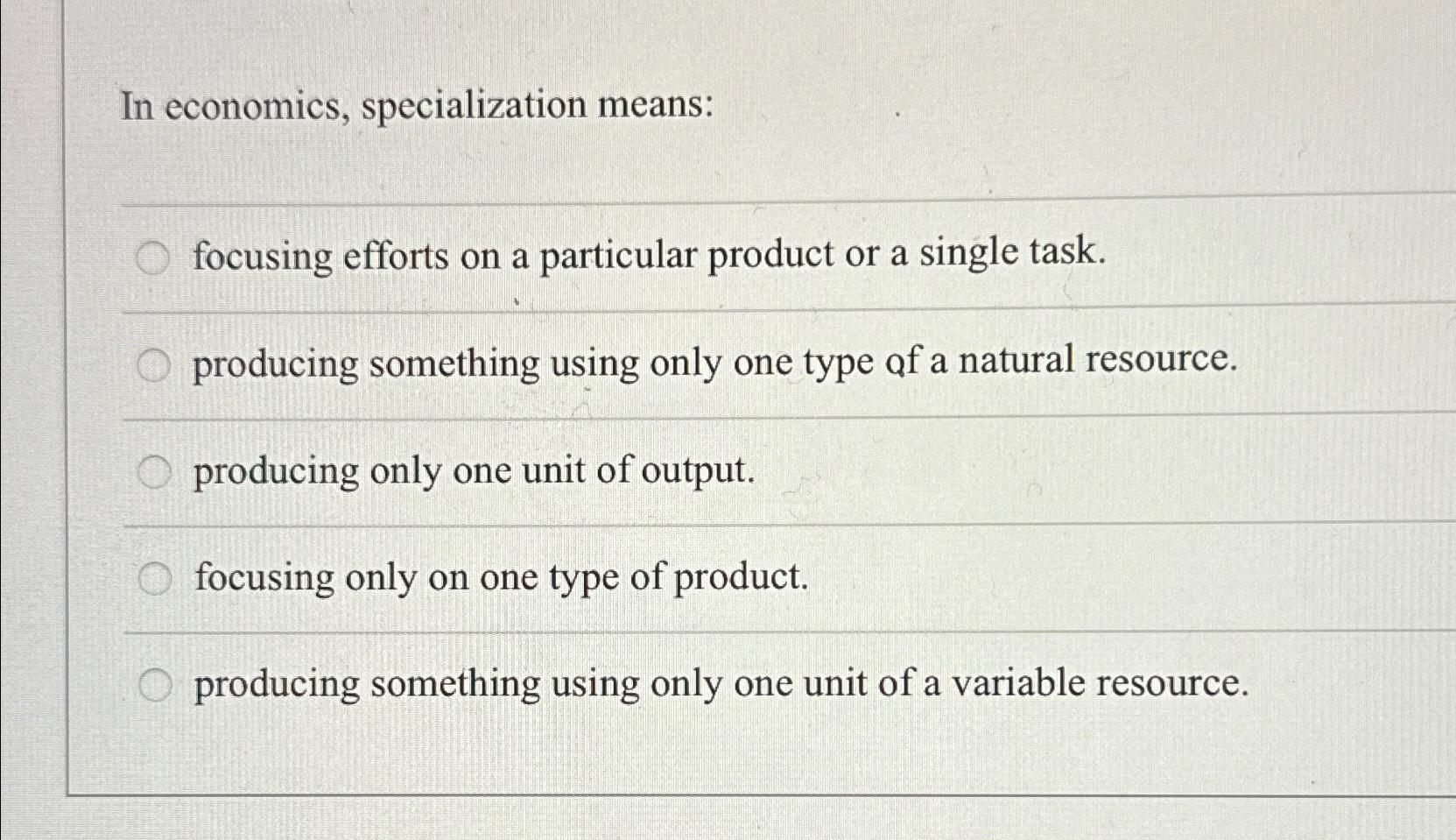 Solved In economics, specialization means:focusing efforts | Chegg.com