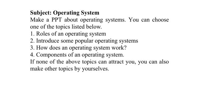 Solved Subject: Operating System Make a PPT about operating | Chegg.com