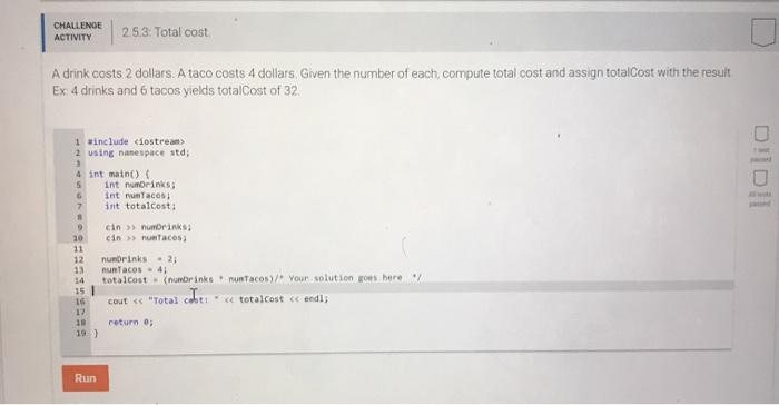 Solved CHALLENGE ACTIVITY 2.5.3: Total cost A drink costs 2 | Chegg.com