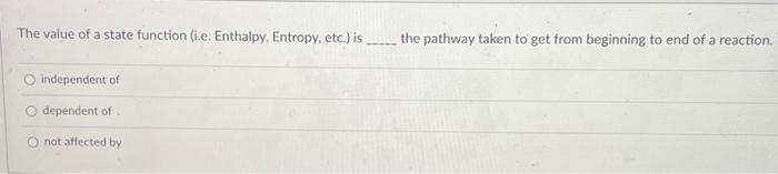 The value of a state function (i.e. Enthalpy, | Chegg.com