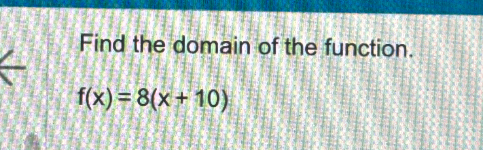 Solved Find the domain of the function.f(x)=8(x+10) | Chegg.com