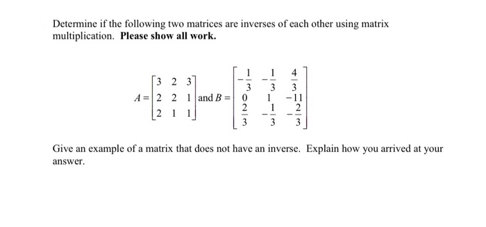 Solved Determine if the following two matrices are inverses | Chegg.com