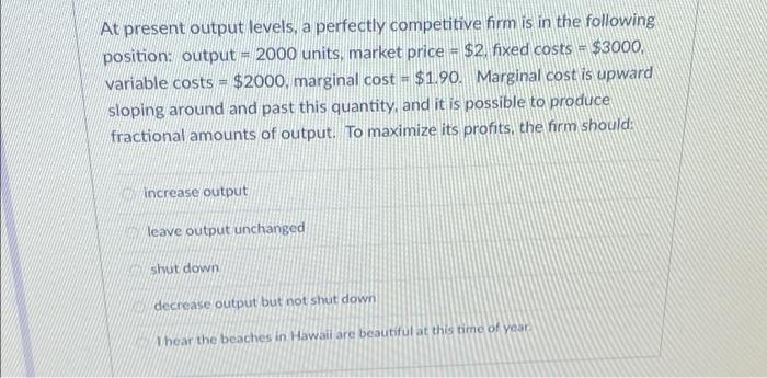 Solved At present output levels, a perfectly competitive | Chegg.com