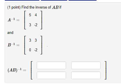 Solved (1 ﻿point) ﻿Find the inverse of AB ﻿if | Chegg.com