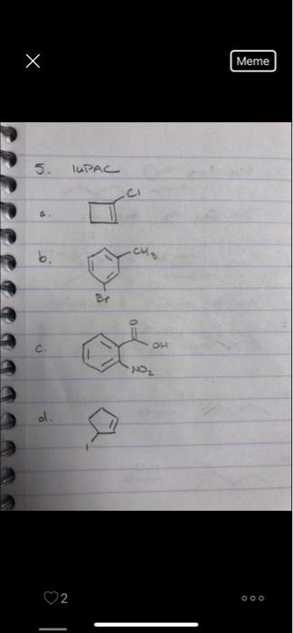 Solved X X Meme 5. IUPAC .cl b. -CHA Br DH NO d. 2 OOO — | | Chegg.com