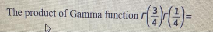 Solved The product of Gamma function (*)()- | Chegg.com