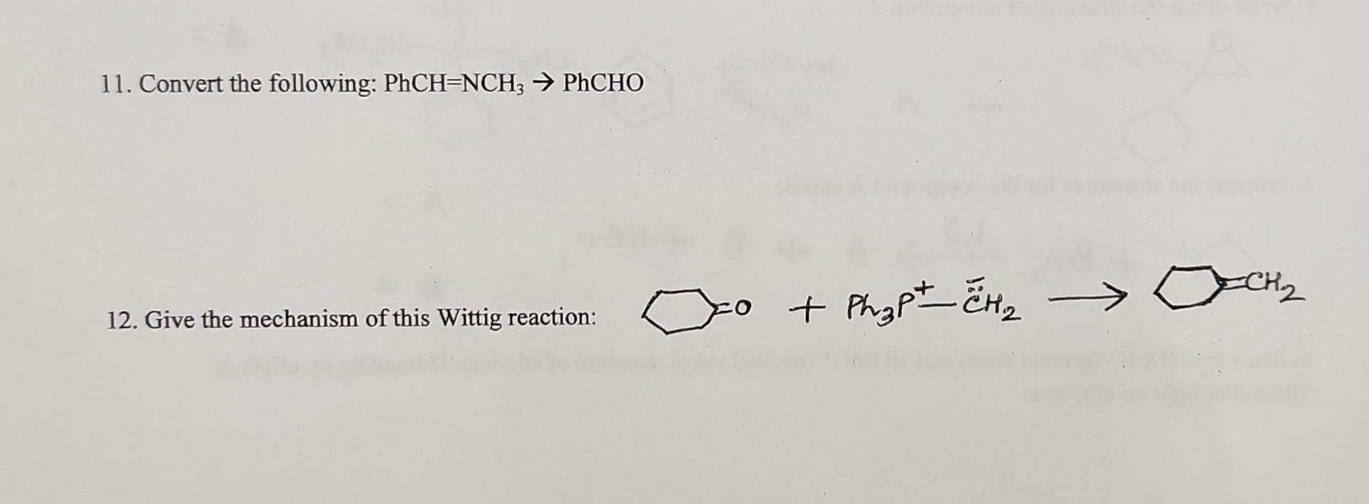 Solved 11. Convert the following: PhCH-NCH3 → PhCHO 12. Give | Chegg.com