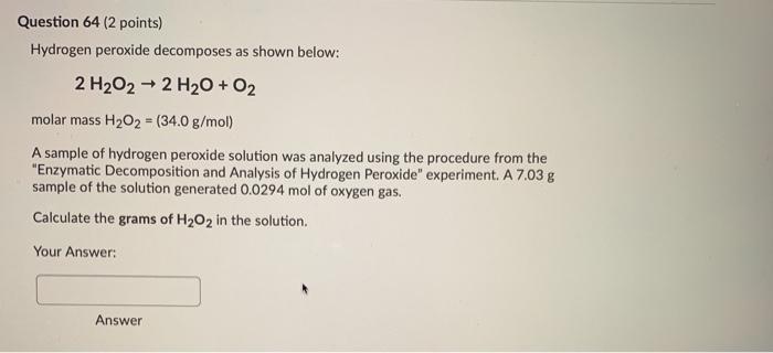 Solved Question 63 (2 points) Hydrogen peroxide decomposes | Chegg.com