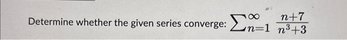 Solved ∑n=1∞n3+3n+7 | Chegg.com