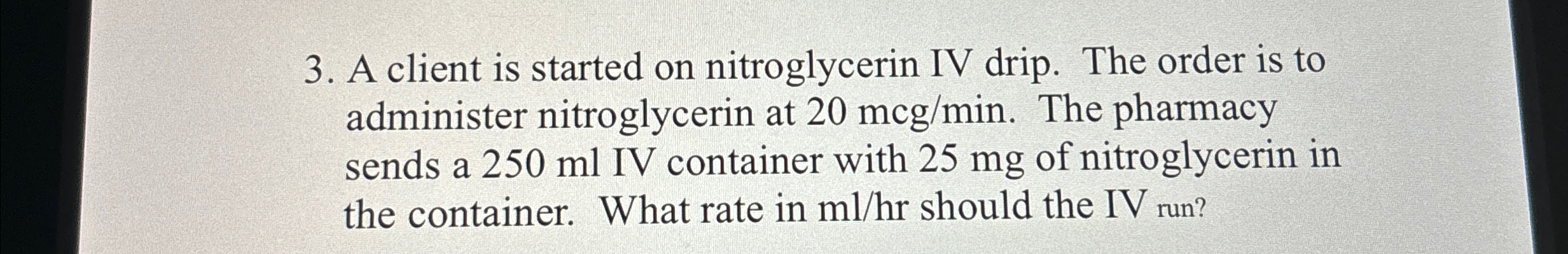 Solved A client is started on nitroglycerin IV drip. The | Chegg.com