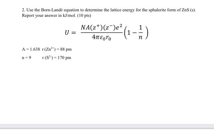Solved 2. Use the Born-Landé equation to determine the | Chegg.com