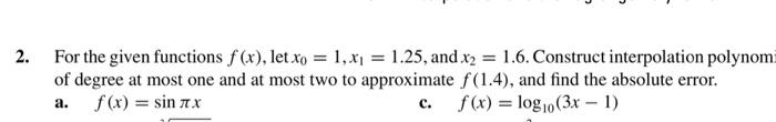 Solved 2. For the given functions f(x), let x0=1,x1=1.25, | Chegg.com