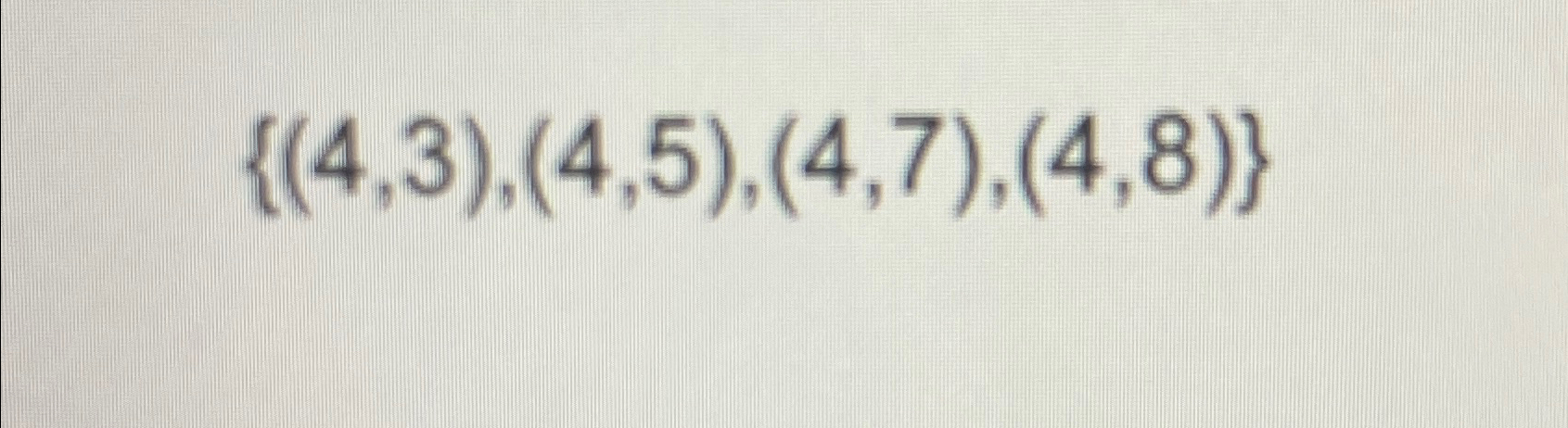 Solved {(4,3),(4,5),(4,7),(4,8)}Does the given relation | Chegg.com