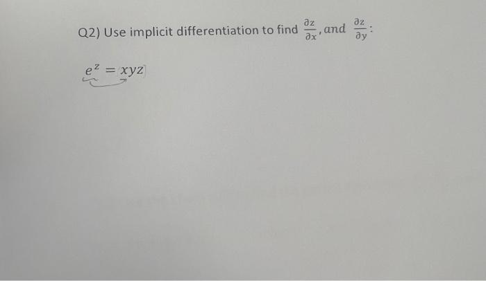 Solved Q2) Use implicit differentiation to find ∂x∂z, and | Chegg.com