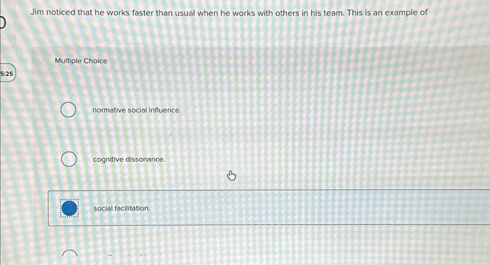 Solved Jim noticed that he works faster than usual when he | Chegg.com