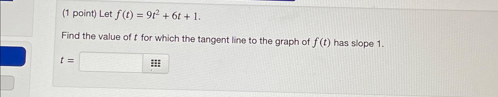 Solved (1 ﻿point) ﻿Let f(t)=9t2+6t+1.Find the value of t | Chegg.com