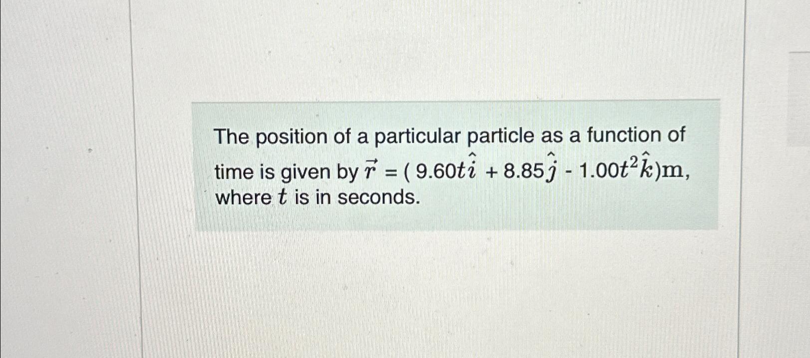 The position of a particular particle as a function | Chegg.com