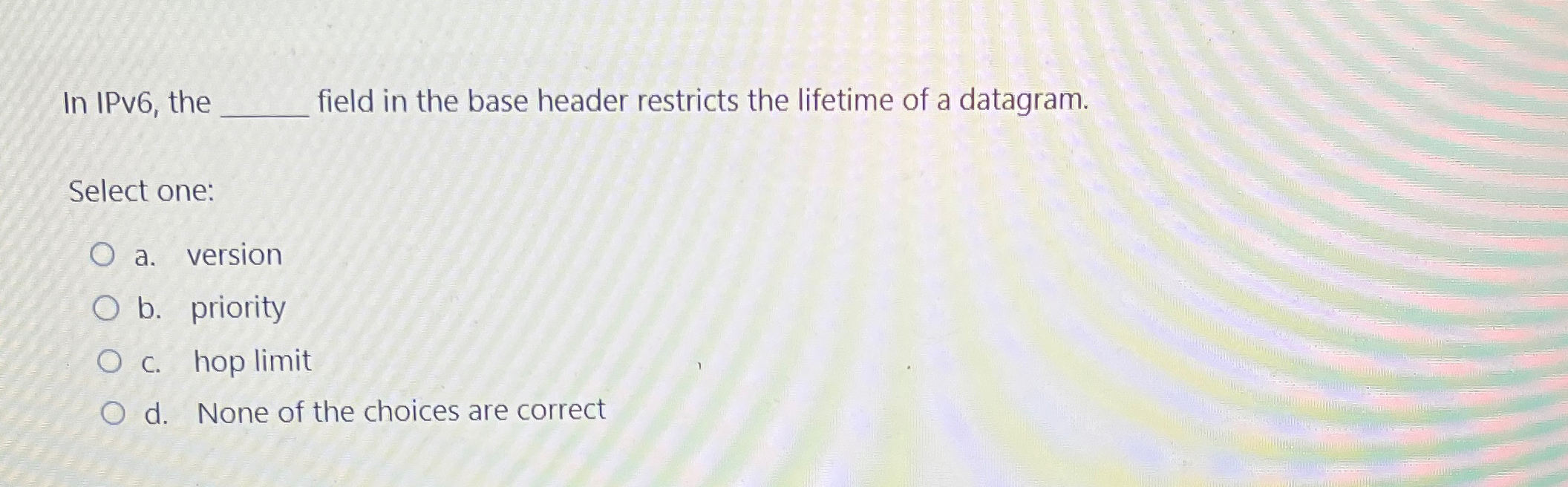 Solved In IPv6, ﻿the q, ﻿field in the base header restricts | Chegg.com