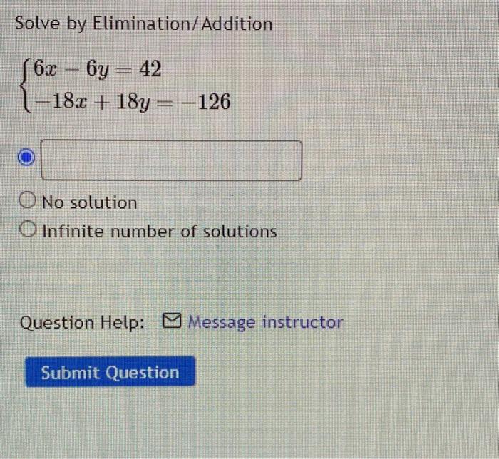Solved Solve by Elimination/Addition {6x−6y=42−18x+18y=−126 | Chegg.com