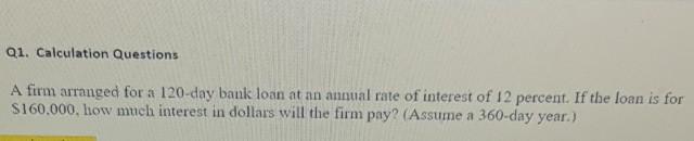 Solved Q1. Calculation Questions A firm arranged for a | Chegg.com