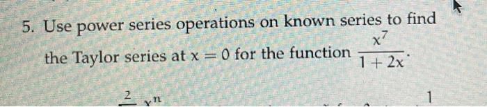 Solved 5. Use power series operations on known series to | Chegg.com