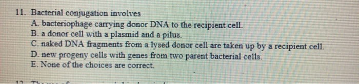 Solved 11. Bacterial conjugation involves A bacteriophage | Chegg.com