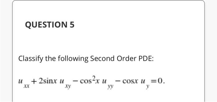 Solved Classify the following Second Order PDE: | Chegg.com