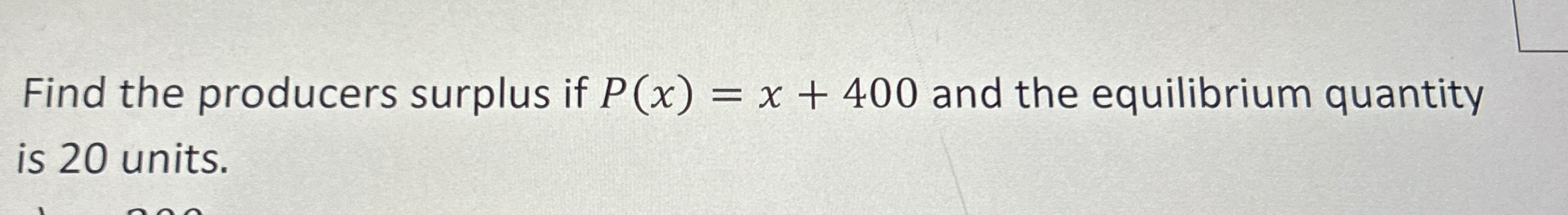 Solved Find the producers surplus if P(x)=x+400 ﻿and the | Chegg.com