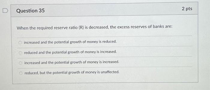 Solved When the required reserve ratio (R) is decreased, the | Chegg.com