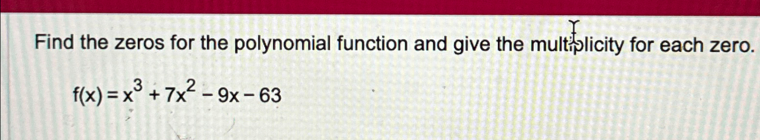 Solved Find the zeros for the polynomial function and give | Chegg.com