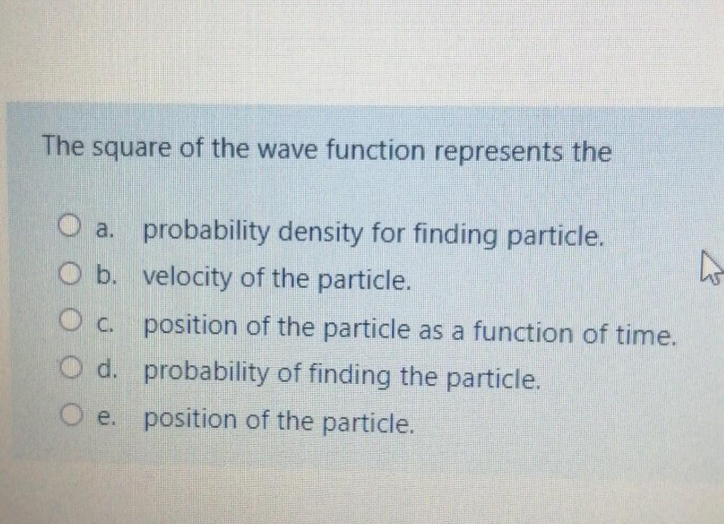 Solved The square of the wave function represents the O a. | Chegg.com