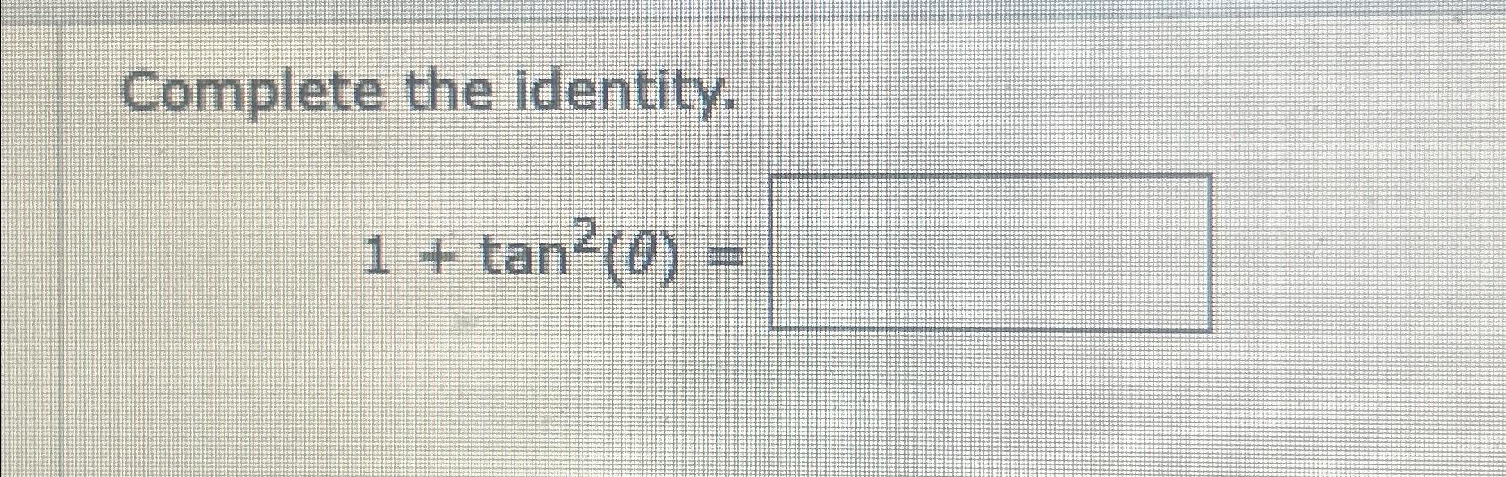 Solved Complete the identity.1+tan2(θ)= | Chegg.com