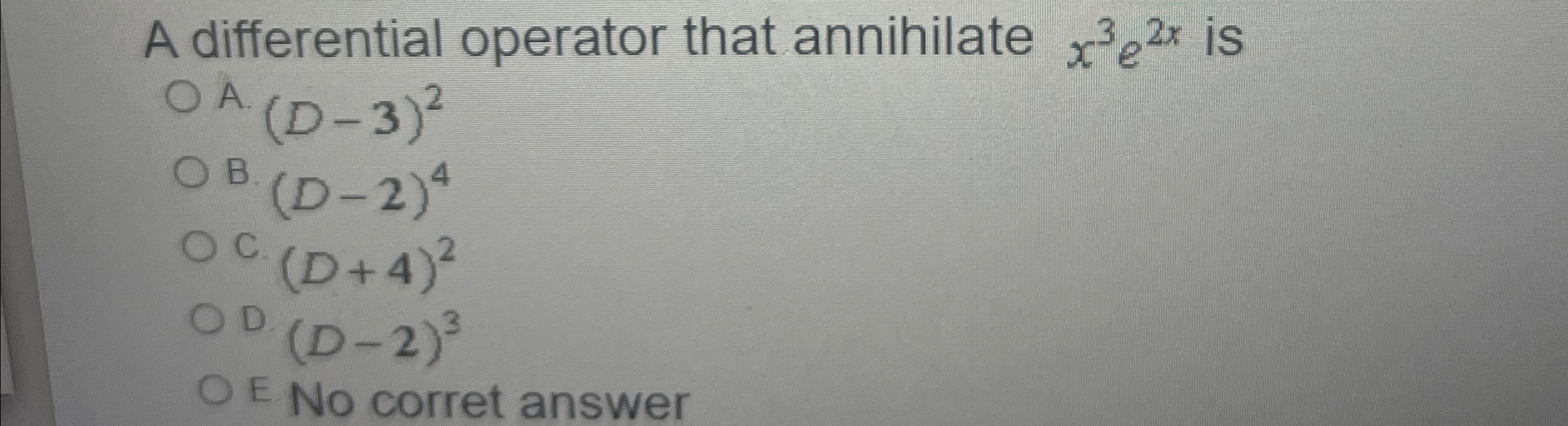 Solved A differential operator that annihilate x3e2x | Chegg.com