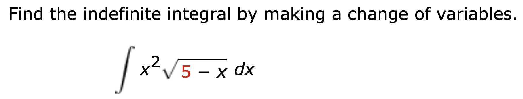 Solved Find the indefinite integral by making a change of | Chegg.com
