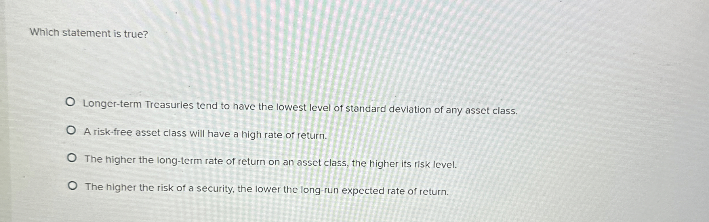 Solved Which statement is true?Longer-term Treasuries tend | Chegg.com