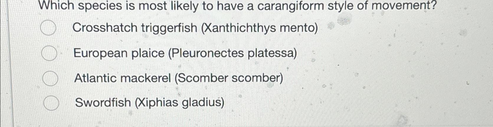 Solved Which species is most likely to have a carangiform | Chegg.com