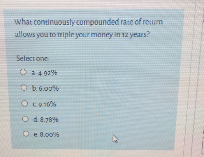 Solved What continuously compounded rate of return allows | Chegg.com